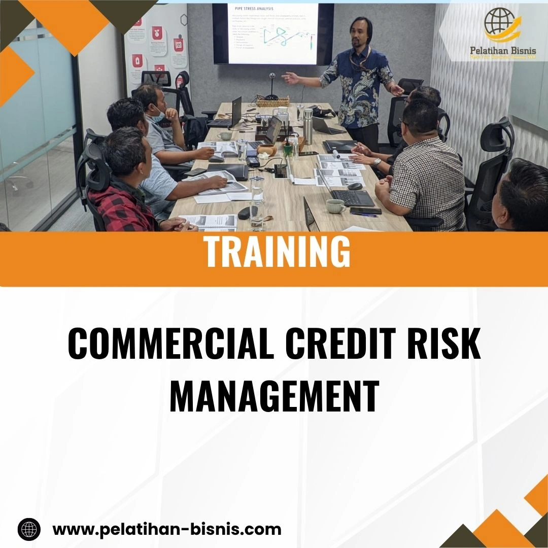 TRAINING COMMERCIAL CREDIT RISK MANAGEMENT | Pelatihan Bisnis | pusat ...